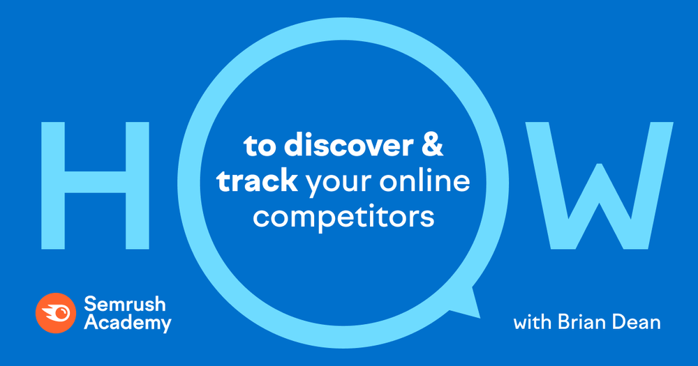 Uncover Valuable Insights On Competitor Strategies - Semrush Academy