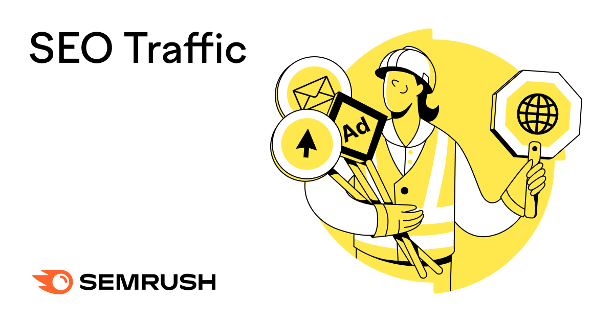 SEO Traffic: What It Is & 6 Ways to Increase It in 2024