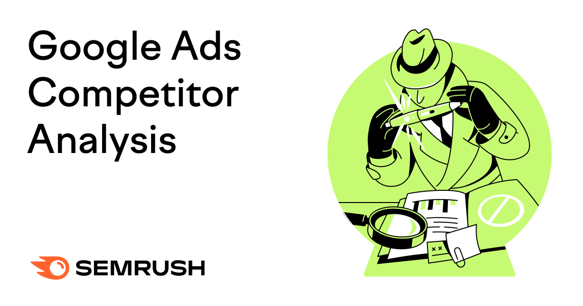 Google Ads Competitor Analysis: A How-to Guide (+ Top Tools)