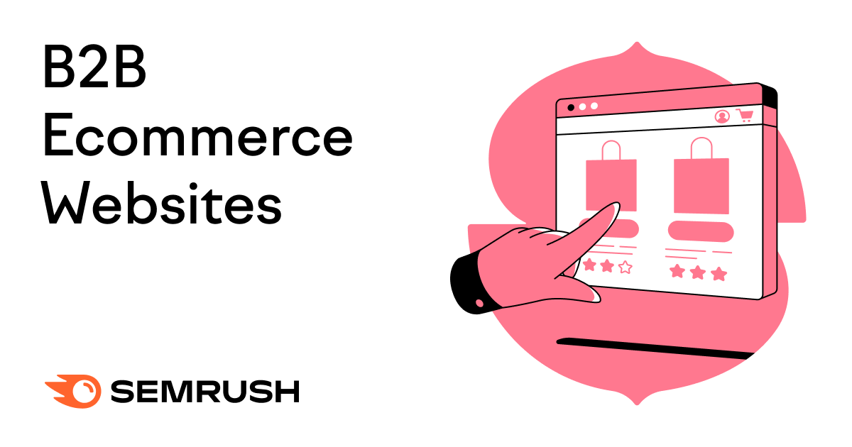 B2B Ecommerce Websites: 32 Top Examples (+ Best Practices)