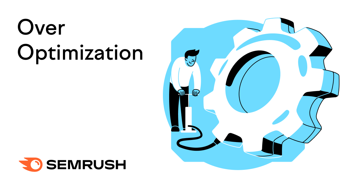 Over-Optimization in SEO: What It Is & How to Avoid It